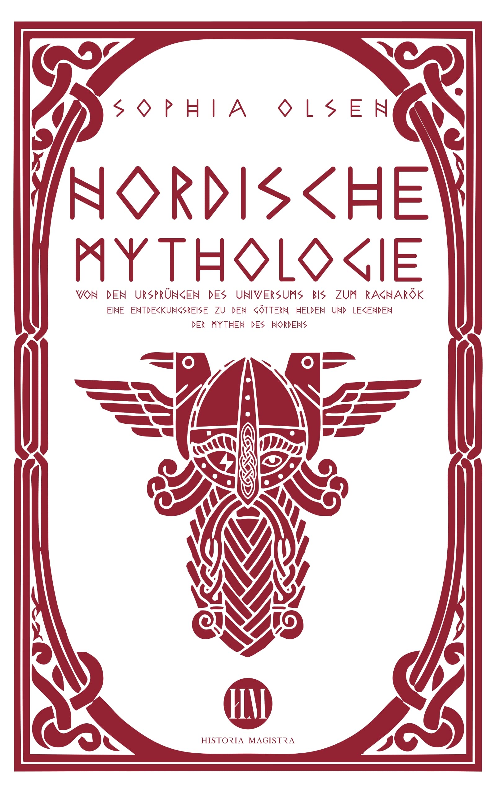 Nordische Mythologie: Von den Ursprüngen des Universums bis zum Ragnarök. Eine Entdeckungsreise ...