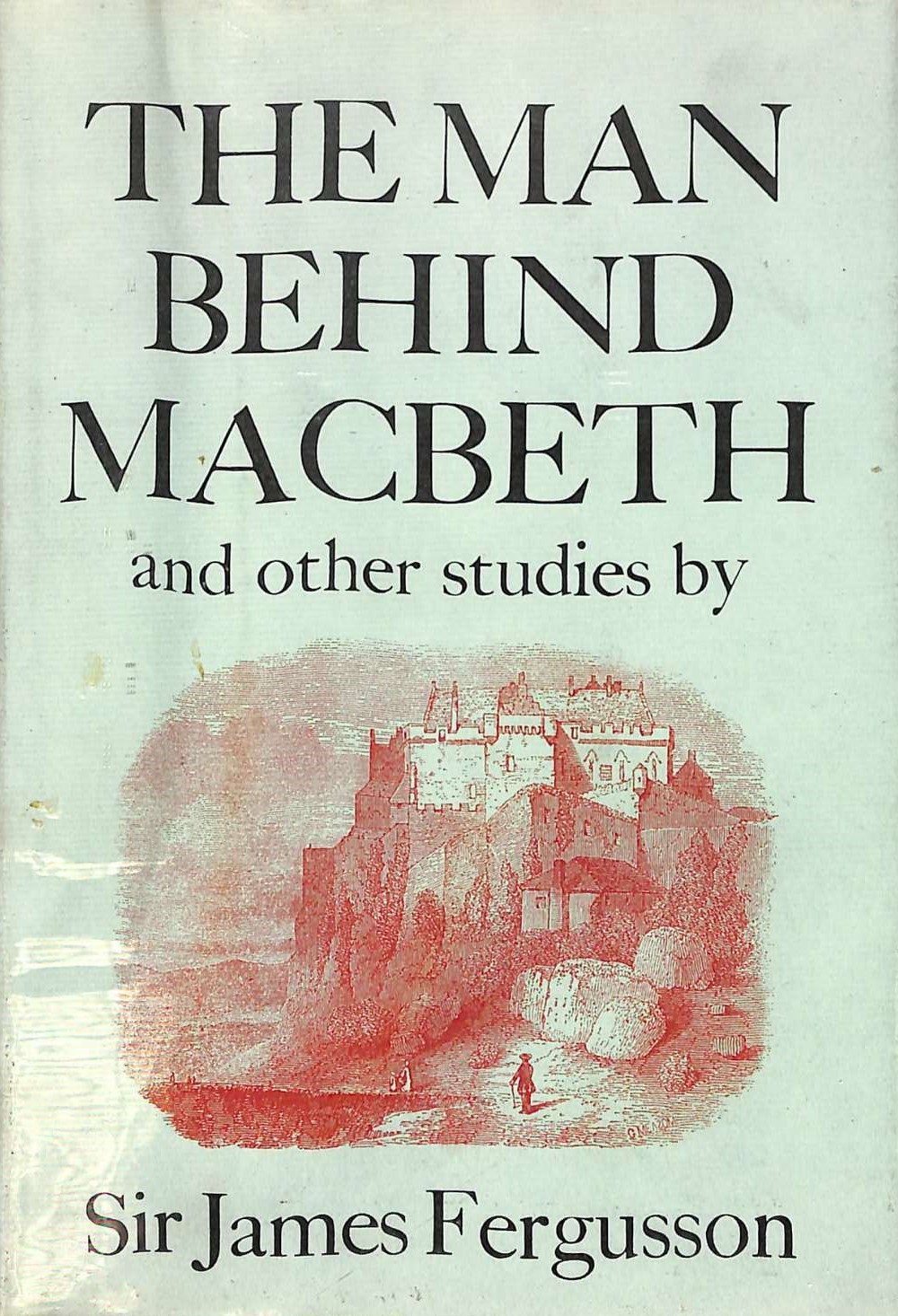 The Man behind Macbeth, and Other Studies by James Fergusson | Goodreads