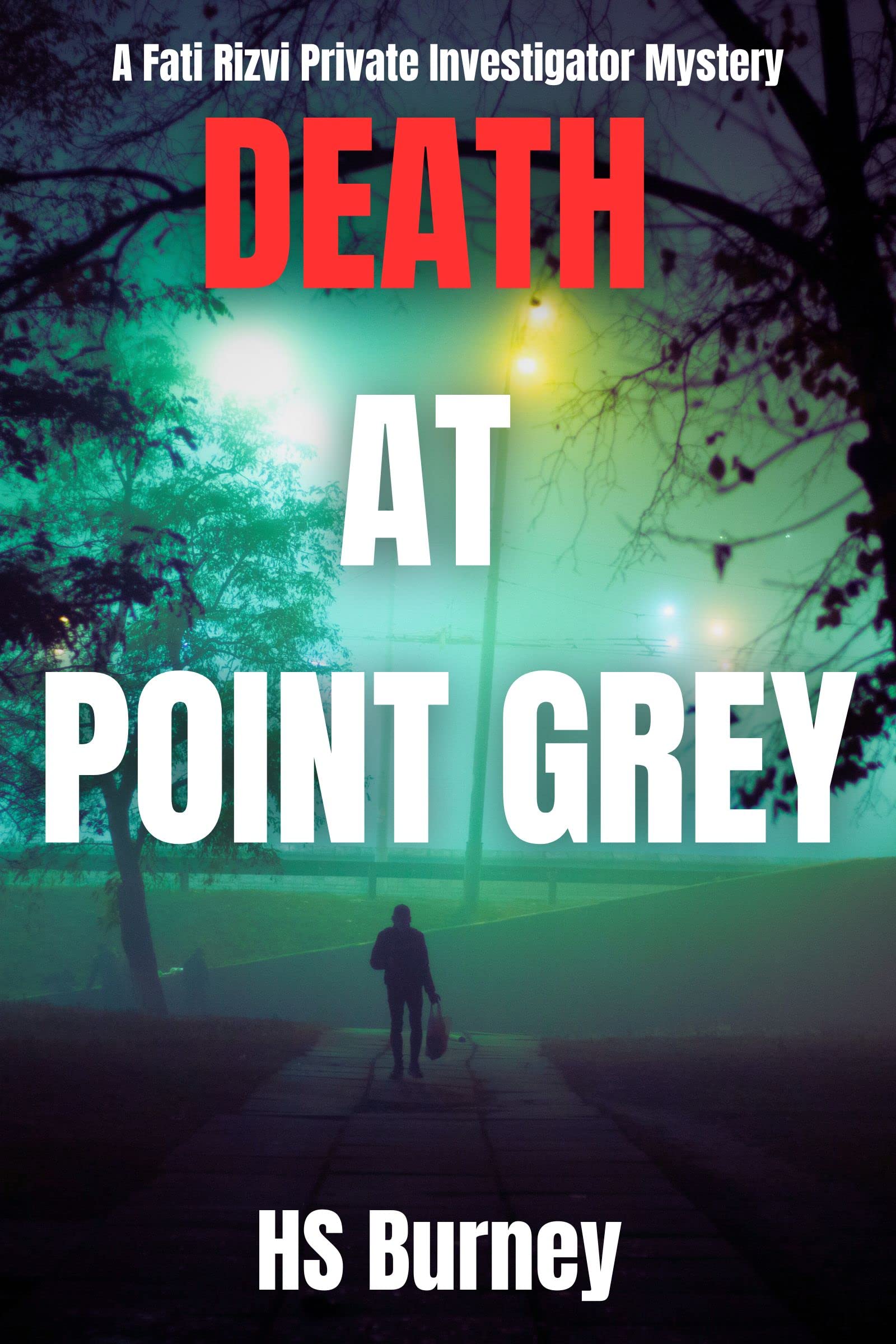 Death at Point Grey, A Gripping New Thriller: A Fati Rizvi Private ...