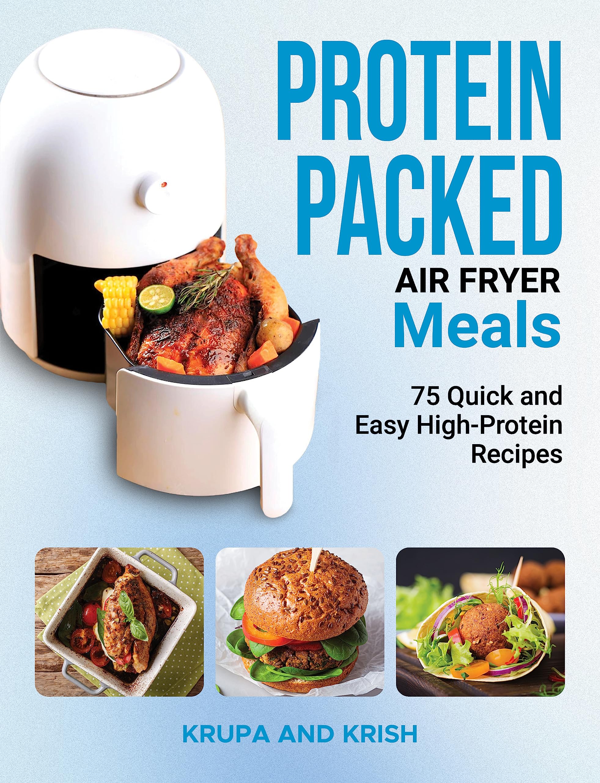 PROTEIN PACKED AIR FRYER MEALS: 75 Quick and Easy High-Protein Recipes ...