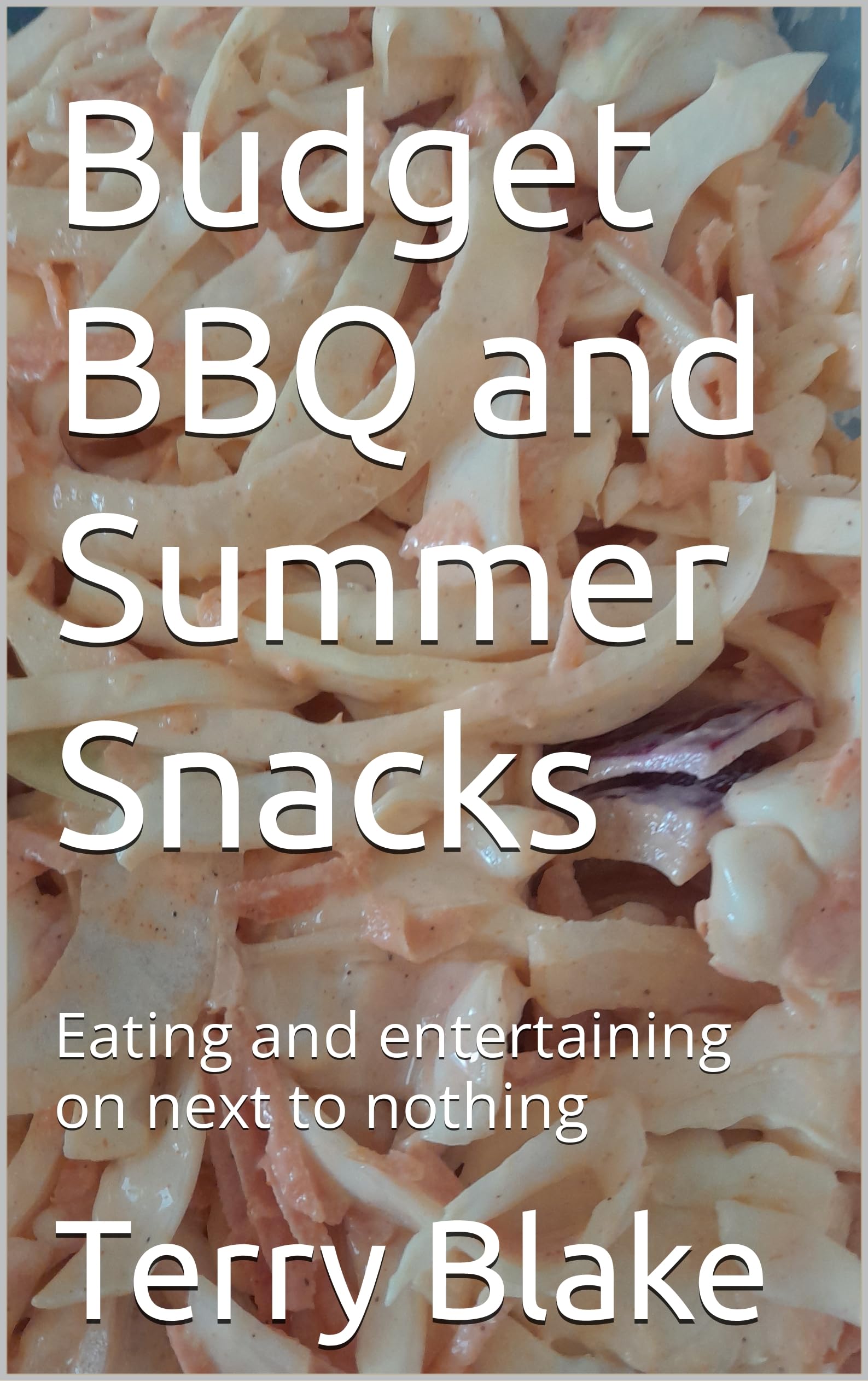 Budget BBQ and Summer Snacks: Eating and entertaining on next to ...