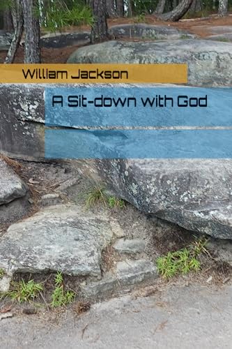 A Sit-down with God by William W. Jackson Jr. | Goodreads