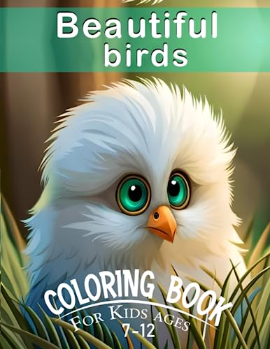 Beautiful Birds Coloring Book For kids ages 7-12: Awesome and Unique ...