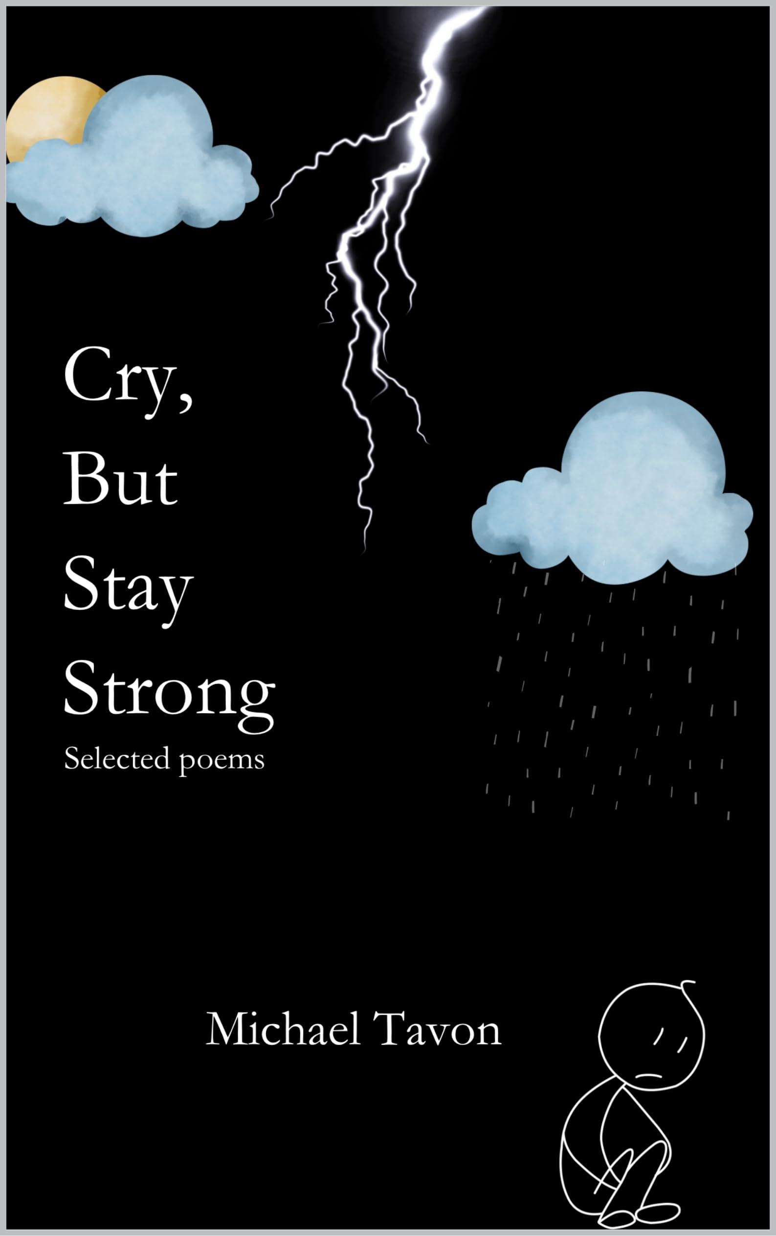 Cry, But Stay Strong : Selected Poems by Michael Tavon | Goodreads