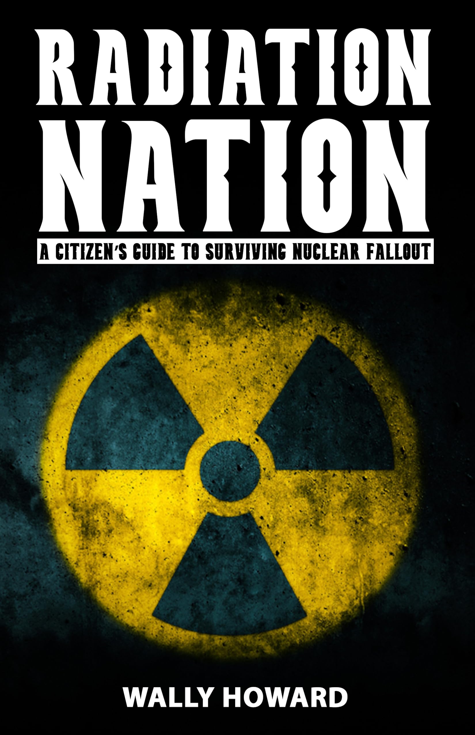 Radiation Nation: A Citizen’s Guide to Surviving Nuclear Fallout by ...