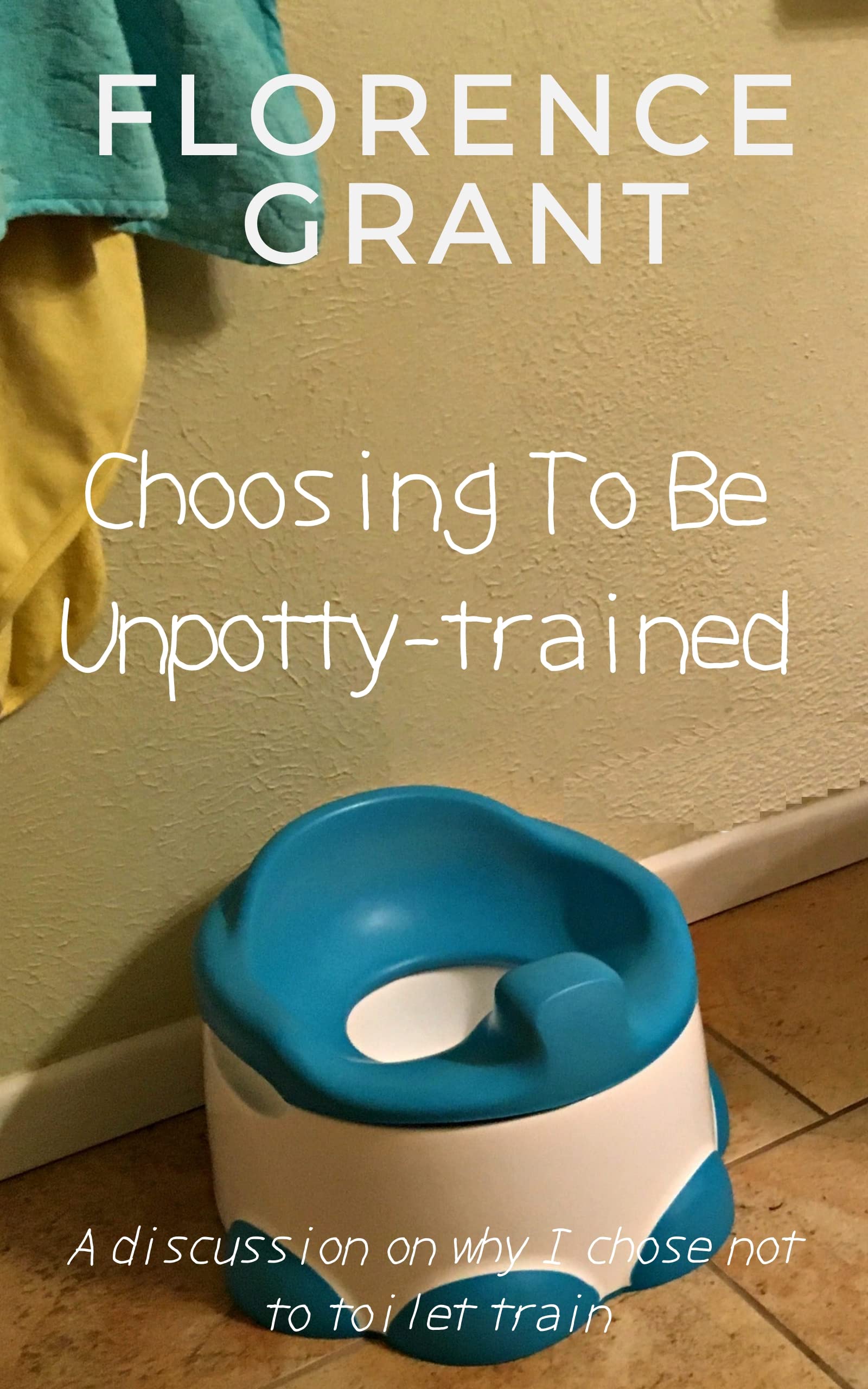 Choosing To Be Unpotty-trained: An ABDL/LGBT story by Florence Grant ...