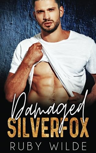 Damaged Silverfox (Silverfox Bossy Daddies) by Ruby Wilde | Goodreads