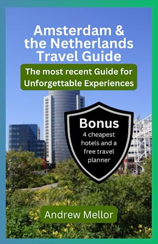 Amsterdam & the Netherlands Travel Guide: The most recent Guide for ...