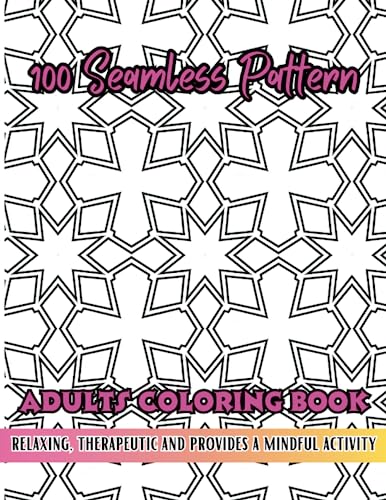 100 Seamless Pattern: Adults coloring book for Relaxing, Therapeutic ...