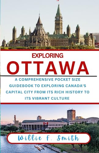 OTTAWA TRAVEL GUIDE 2023-2024: A Comprehensive Pocket Size Guidebook To ...