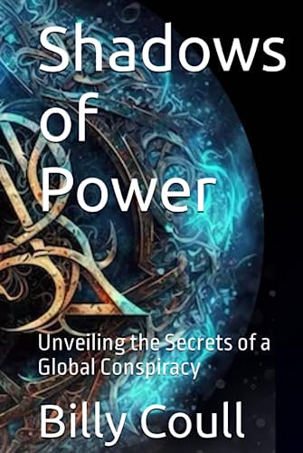 Shadows of Power: Unveiling the Secrets of a Global Conspiracy by mr ...