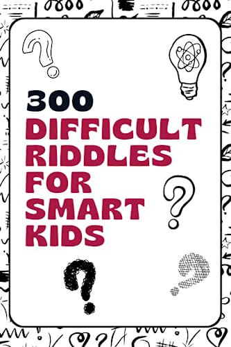 Difficult Riddles For Smart Kids: 300 Challenging Riddles And Brain ...