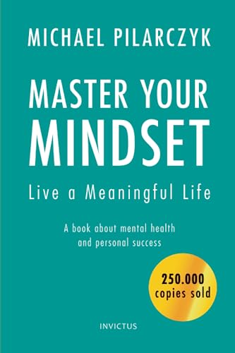 Master your Mindset, Live a Meaningful Life: A book about mental health ...