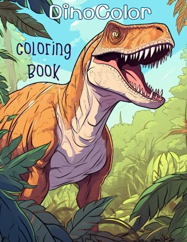 "DinoColor: A Dinosaur Coloring Book: "DinoColor: A Dinosaur Coloring ...