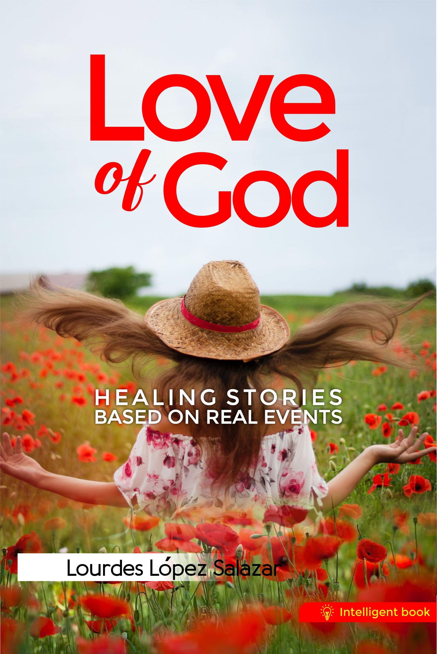 Love of God: Healing stories based on real events by Lourdes López ...