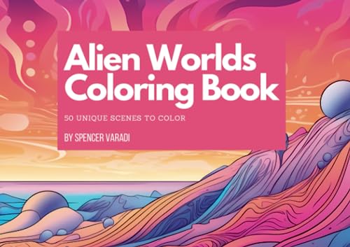 Alien Worlds Coloring Book: 50 Unique Scenes to Color by Spencer Varadi ...
