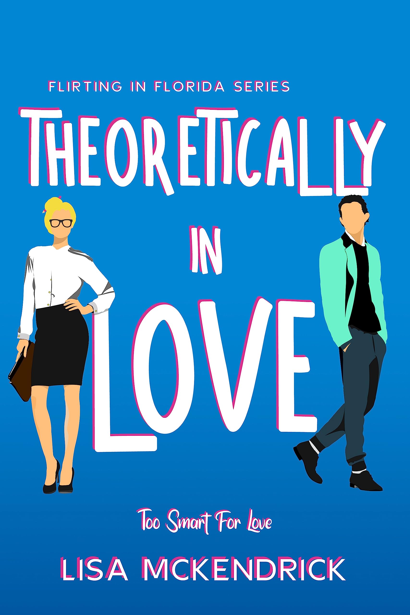 Theoretically In Love: Too Smart For Love by Lisa McKendrick | Goodreads