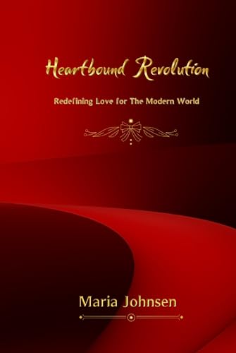 Heartbound Revolution: Redefining Love for the Modern World by Maria ...