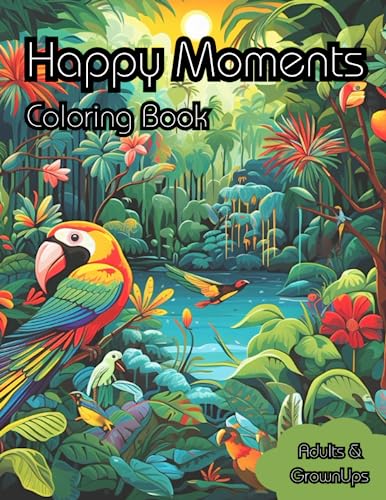 Happy Moments Coloring Book: Delightful Coloring book for adults and ...