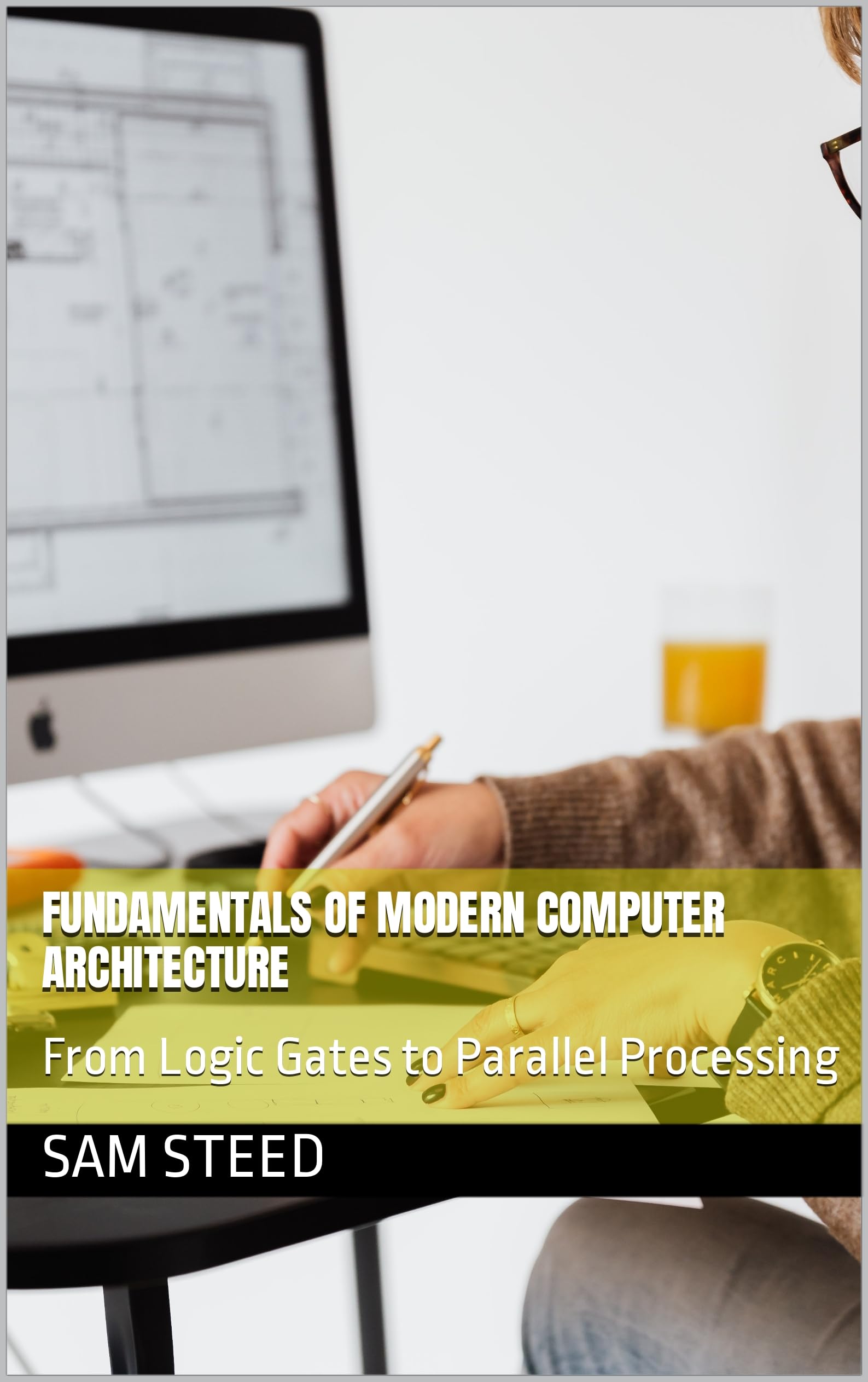Fundamentals of Modern Computer Architecture: From Logic Gates to ...