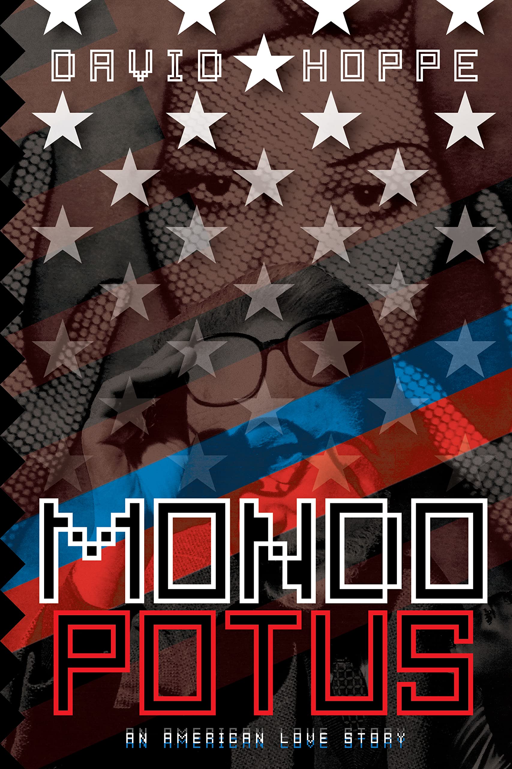 Mondo POTUS: An American Love Story by David Hoppe | Goodreads