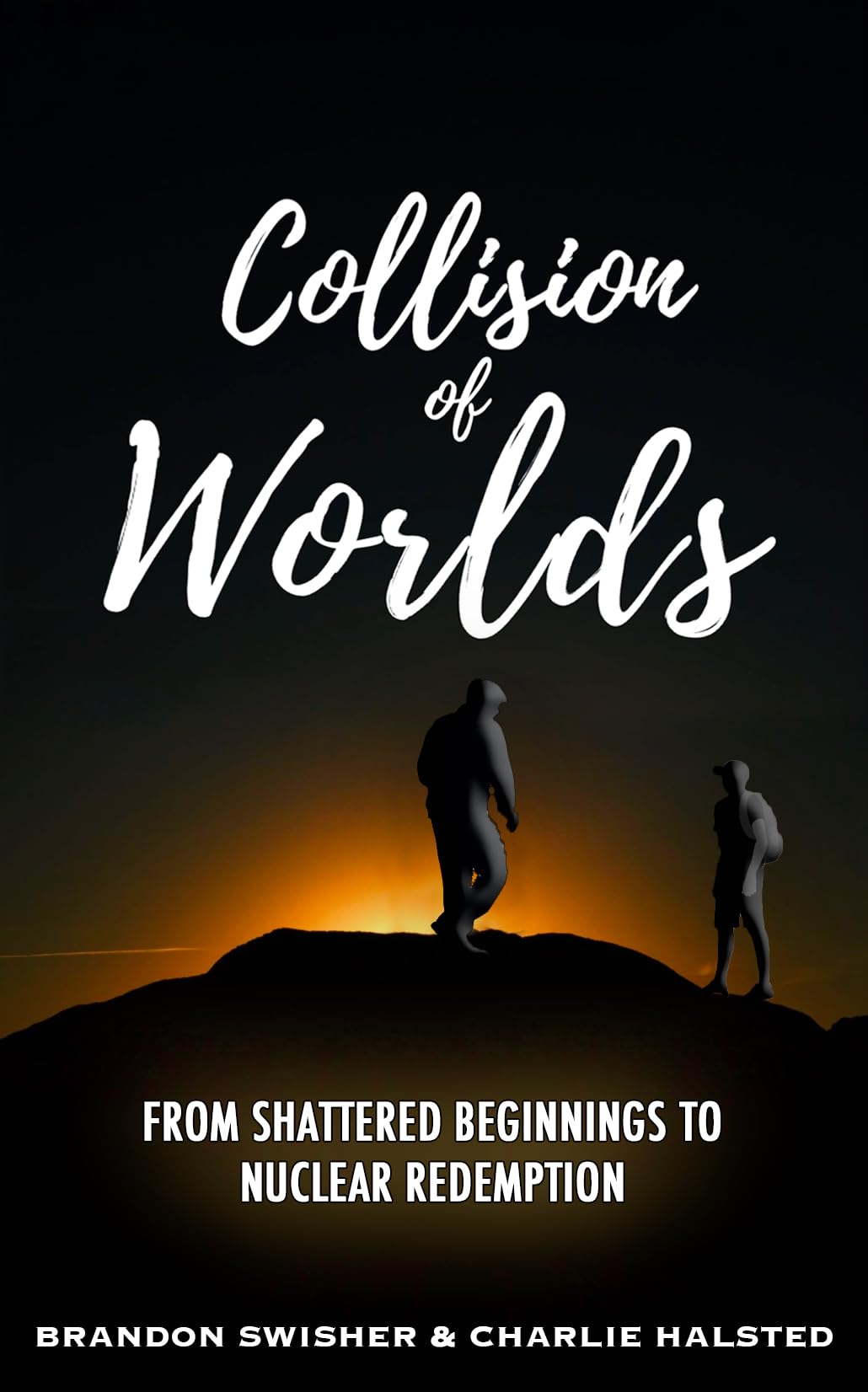 Collision of Worlds: From Shattered Beginnings to Nuclear Redemption by ...