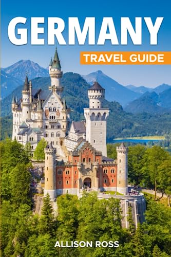 GERMANY TRAVEL GUIDE: Discover the Heart of Europe| Unveiling Germany's ...