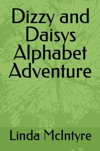 Dizzy and Daisys Alphabet Adventure by Linda McIntyre | Goodreads
