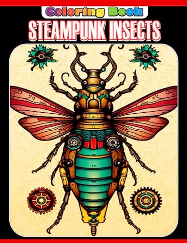 Steampunk Insects Coloring Book: Adults Coloring Pages With Robotic ...