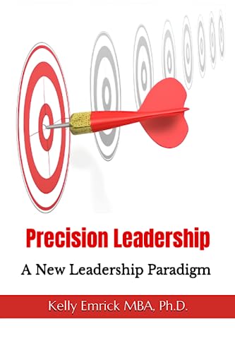 Precision Leadership by Kelly Emrick Ph.D. | Goodreads