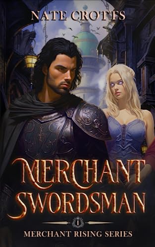 Merchant Swordsman: A LitRPG Adventure by Nate Crotts | Goodreads