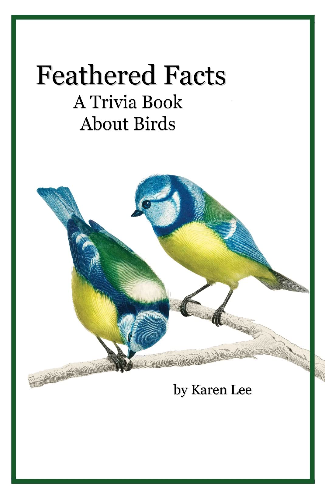 Feathered Facts A Trivia Book About Birds by Karen Lee | Goodreads