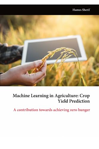 Machine Learning in Agriculture: Crop Yield Prediction: A contribution ...