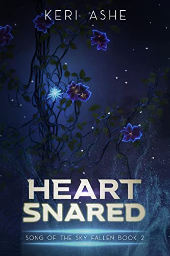 Heart Snared (Song of the Sky Fallen Book 2) by Keri Ashe | Goodreads