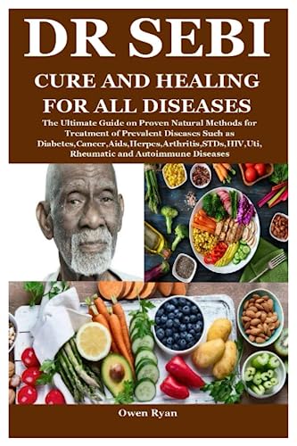 Dr Sebi Cure and Healing for All Diseases: The Ultimate Guide on Proven ...