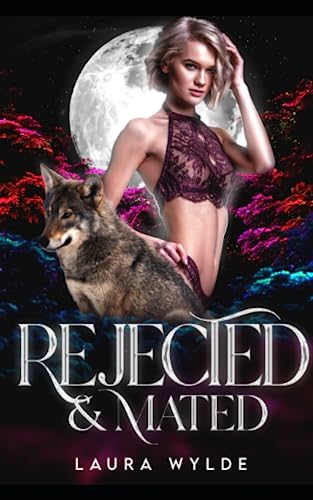 Rejected & Mated (Rejected and Mated) by Laura Wylde | Goodreads
