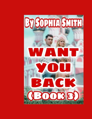 WANT YOU BACK (Book 3): It All Started With A Kiss From My Ex-Boyfriend ...