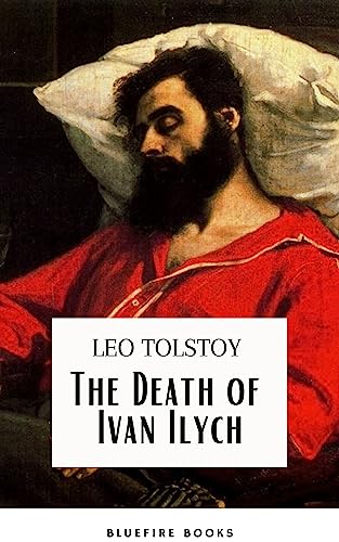 The Death of Ivan Ilych: Leo Tolstoy's Unforgettable Journey into ...