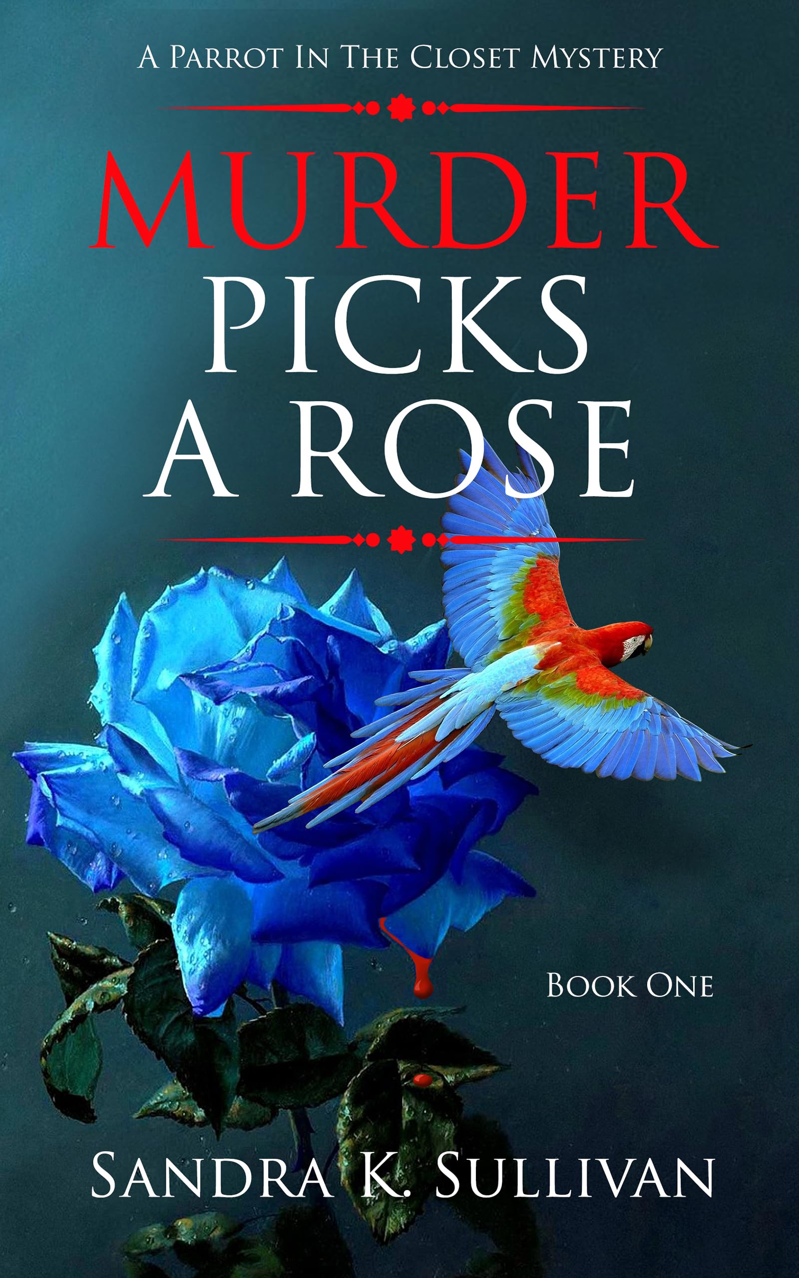Murder Picks A Rose: The Parrot in the Closet Mystery by Sandra K ...