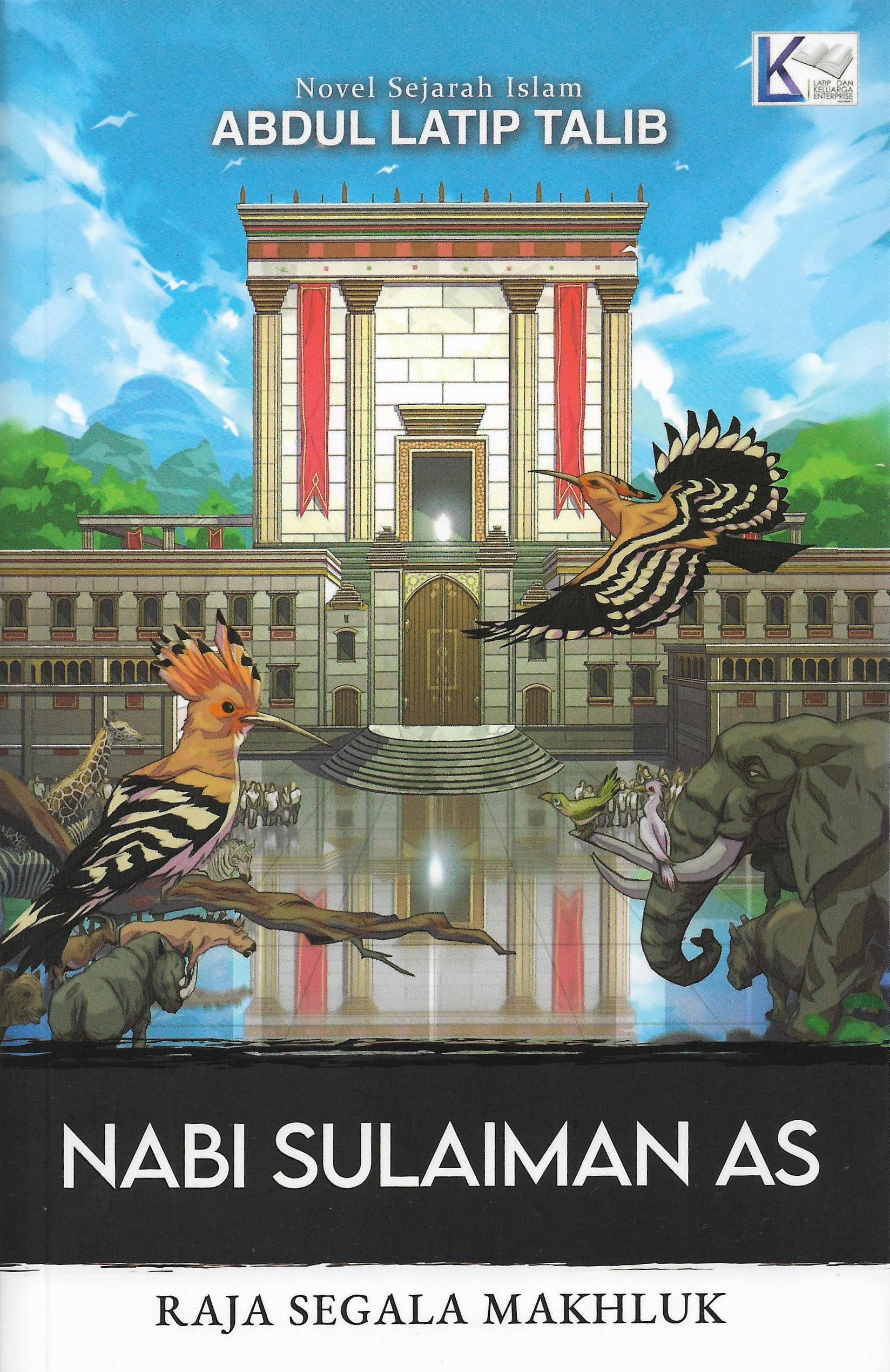 Nabi Sulaiman a.s.: Raja Segala Makhluk by Abdul Latip Talib | Goodreads