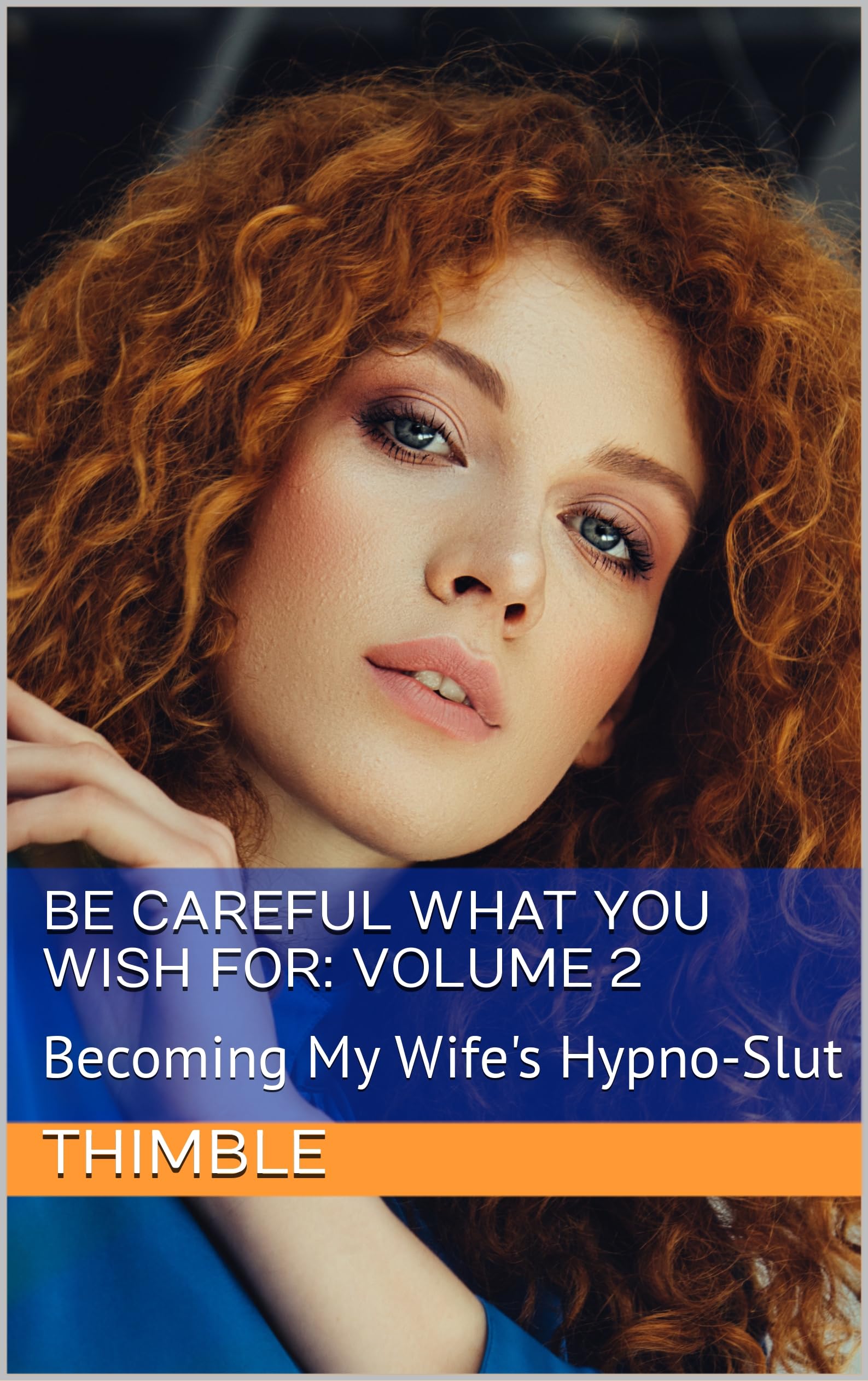 Be Careful What You Wish For: Volume 2: Becoming My Wife's Hypno-Slut by thimble | Goodreads