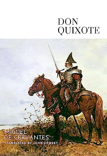 Don Quixote: Classic John Ormsby Translation by Miguel de Cervantes ...