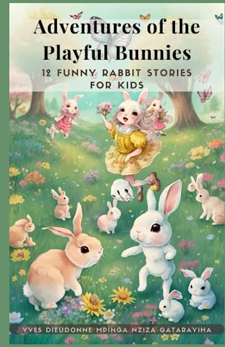 Adventures of the Playful Bunnies: 12 Funny Rabbit Stories for Kids by ...