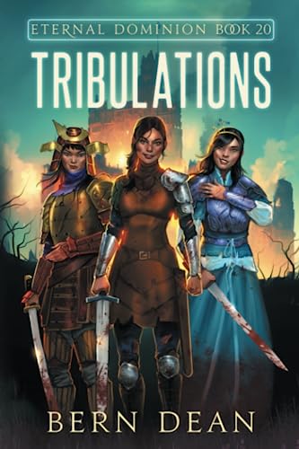 Eternal Dominion Book 20: Tribulations by Bern Dean | Goodreads