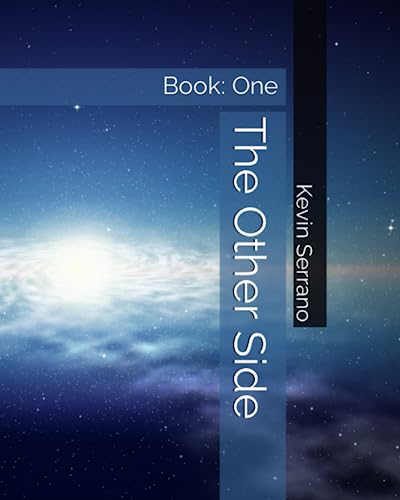 The Other Side: Book: One by Kevin M Serrano | Goodreads