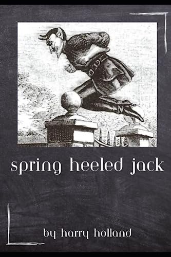 Spring Heeled Jack: Victorian Myth or Supernatural Enigma? by Harry ...