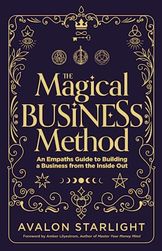 The Magical Business Method: An Empath’s Guide to Building a Business ...