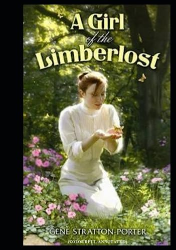 A Girl of the Limberlost: by Gene Stratton-Porter | Goodreads