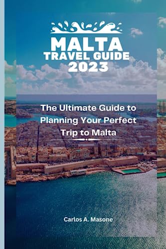 MALTA TRAVEL GUIDE 2023: The Ultimate Guide to Planning Your Perfect ...
