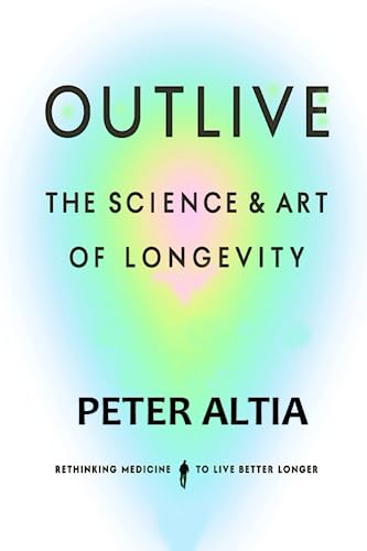 Outlive ''Useful'': The Art and Science of Longevity book with ...